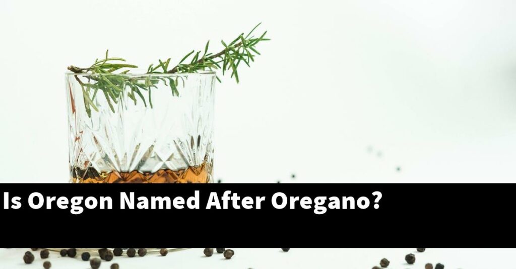 Is Oregon Named After Oregano? - Outdoor Herb Garden